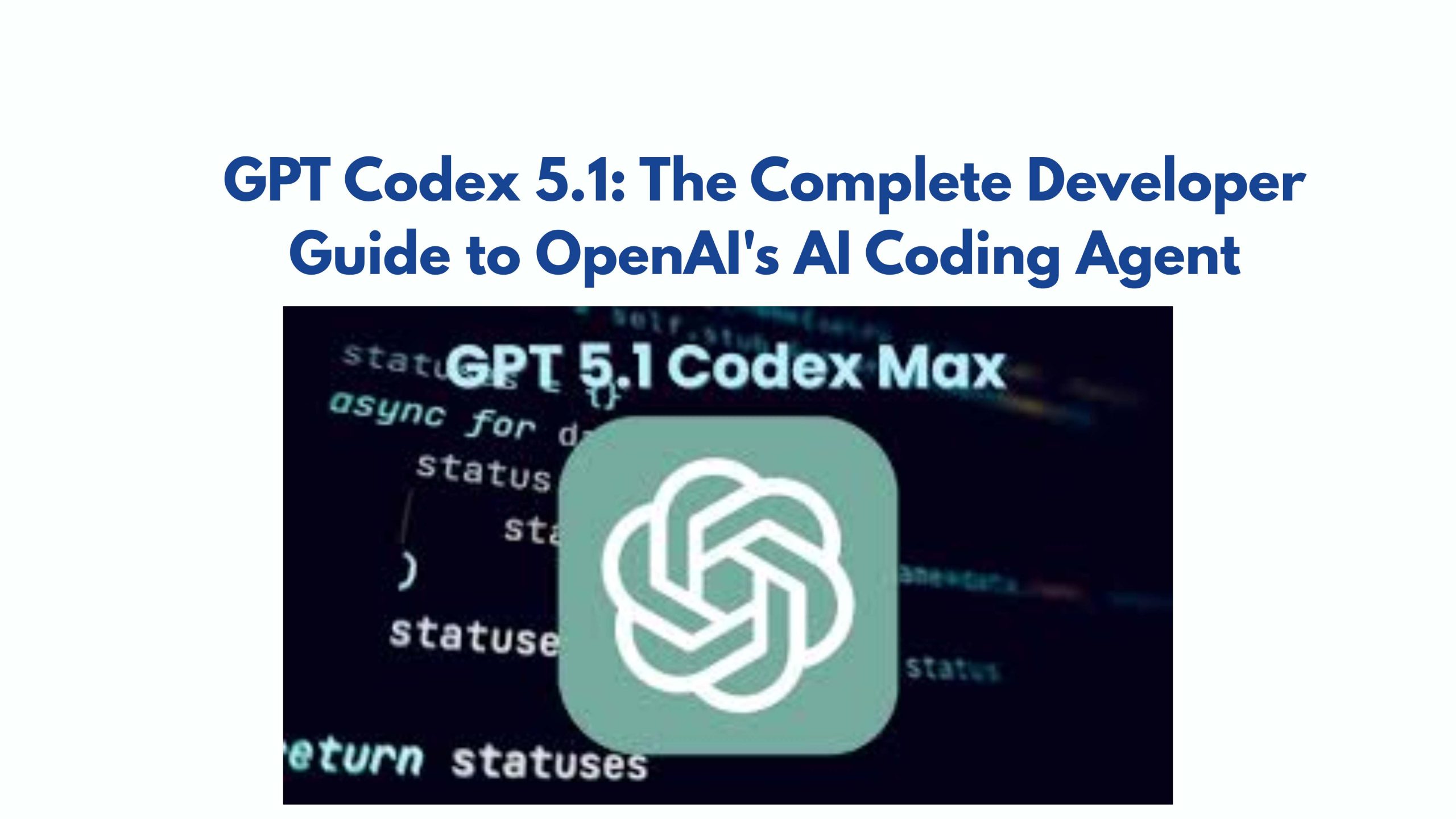 GPT Codex 5.1 Developer Guide to OpenAI's AI Coding