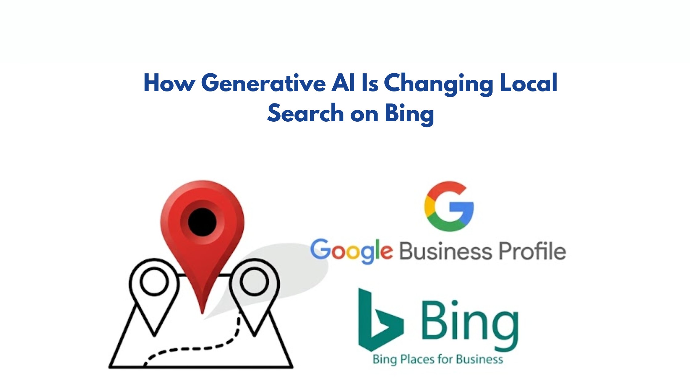 How Generative AI Is Changing Local Search on Bing